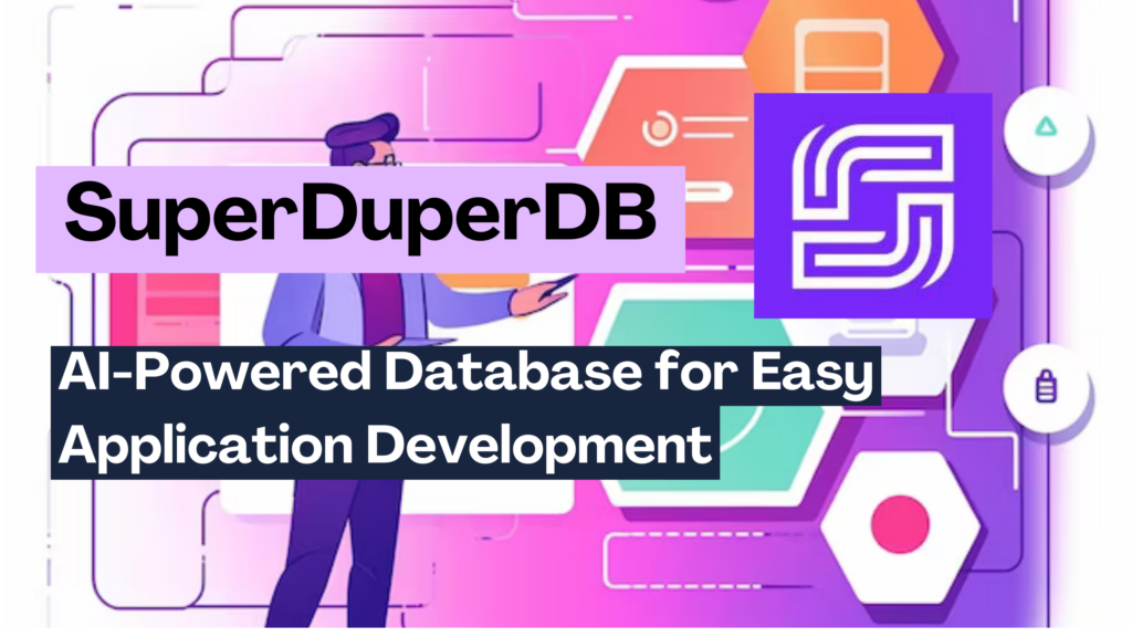 SuperDuperDB: AI-Powered Database for Easy Application Development - Subscribed.FYI