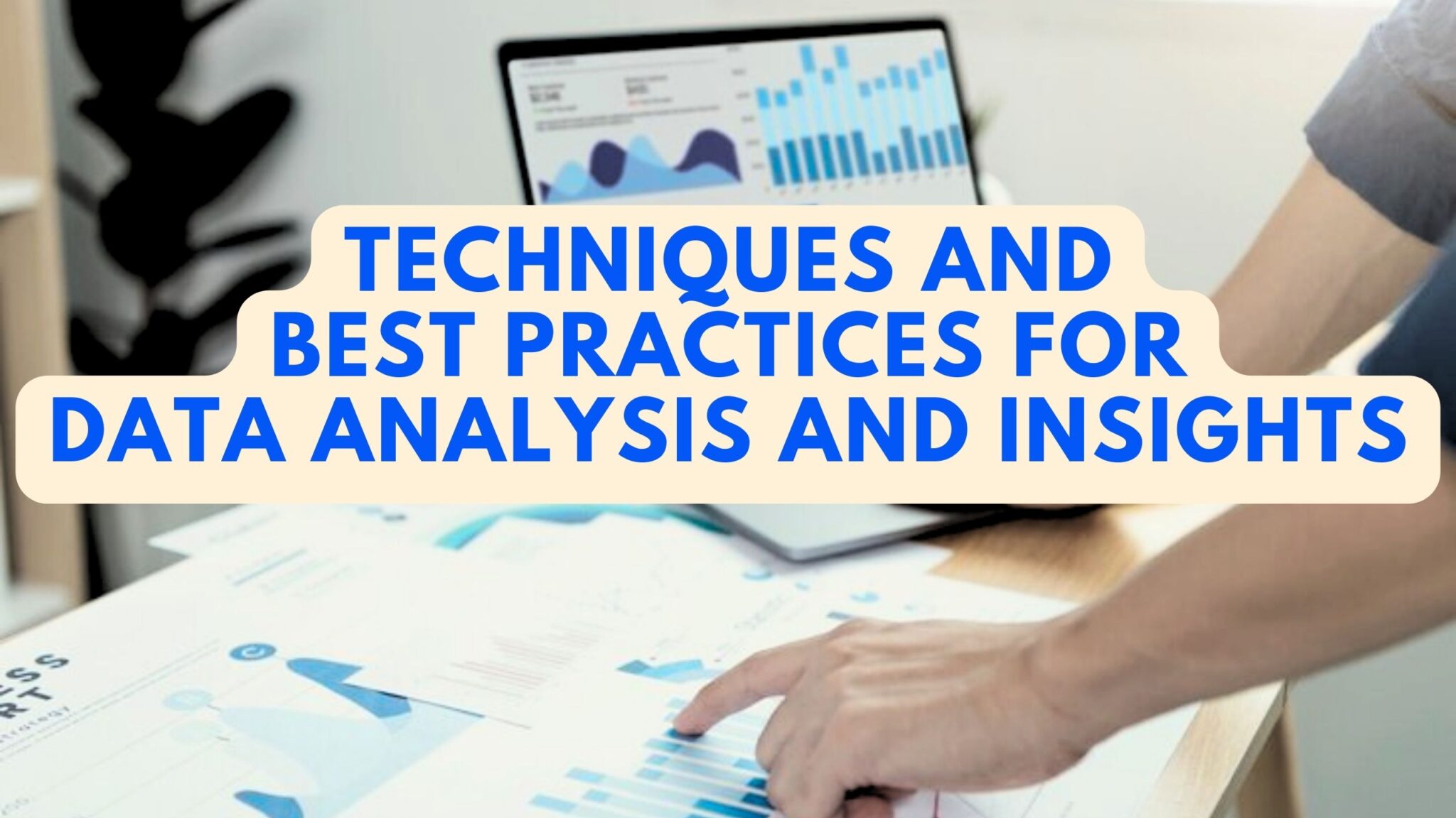 Techniques and Best Practices for Data Analysis and Insights ...