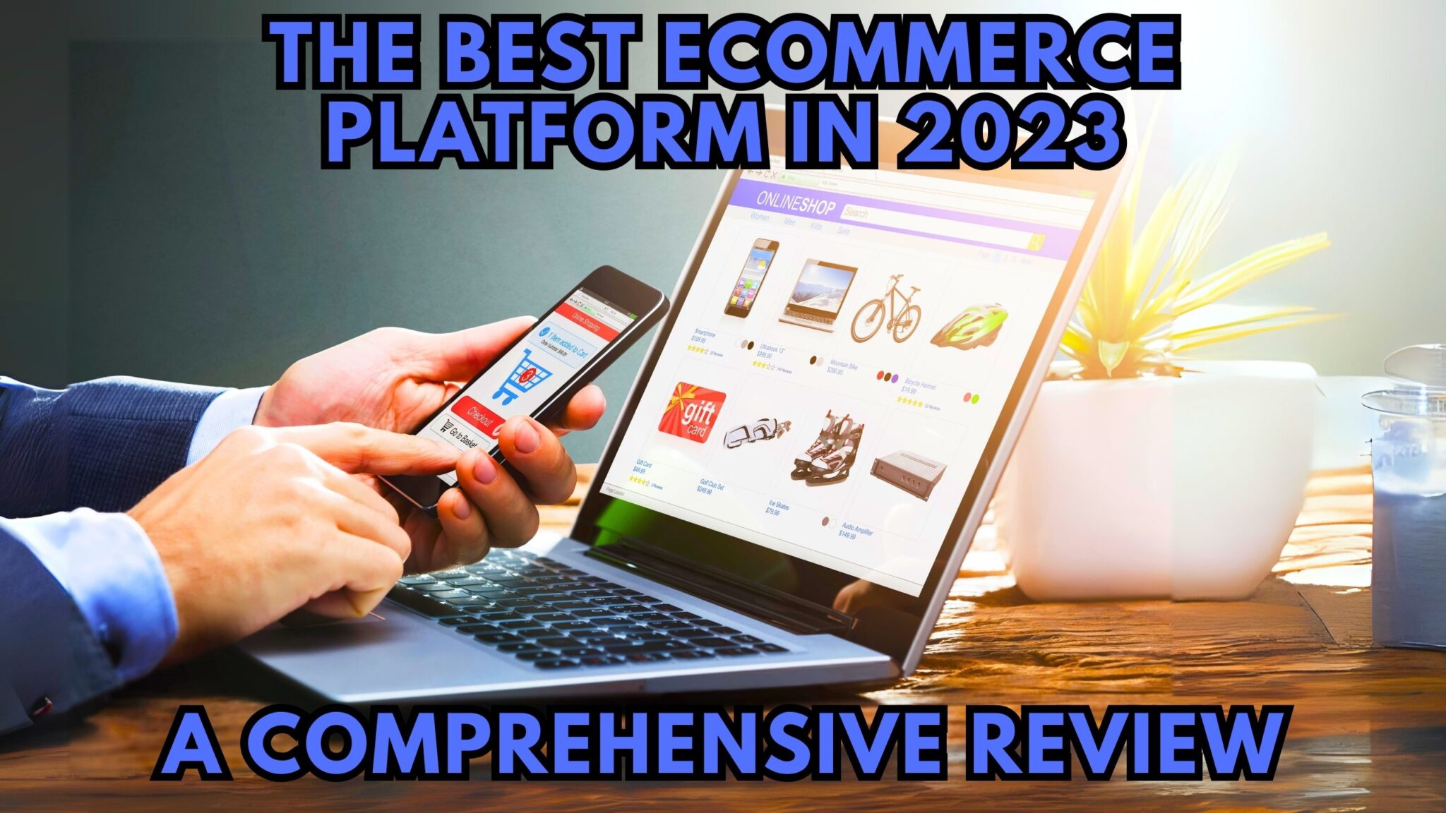 The Best eCommerce Platform in 2023: A Comprehensive Review ...