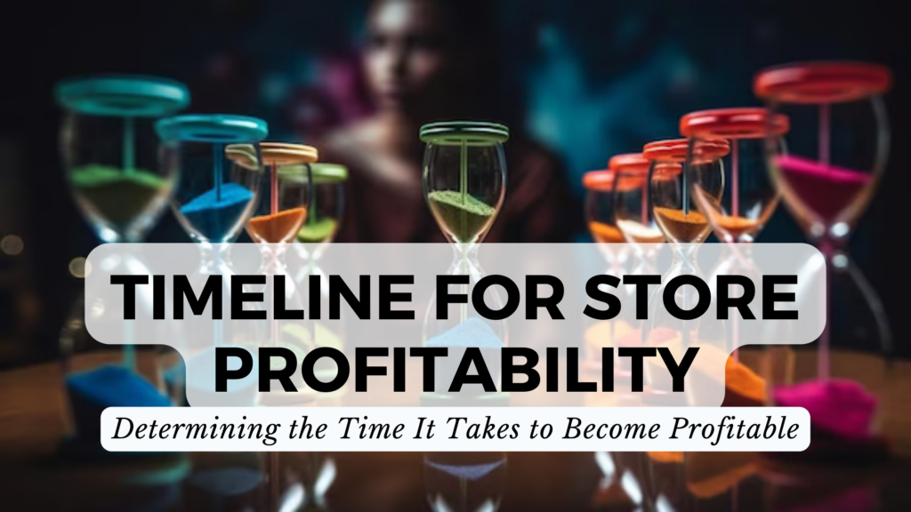Timeline for Store Profitability: Determining the Time It Takes to ...