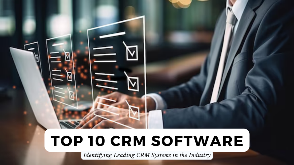 Top 10 CRM Software: Identifying Leading CRM Systems in the Industry ...