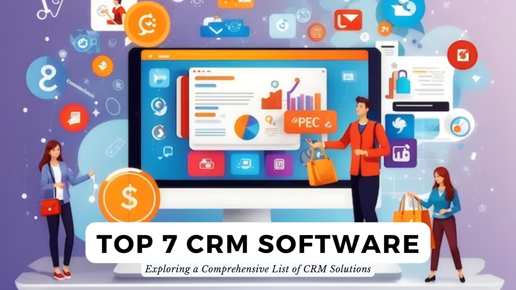 Top 7 CRM Software: Exploring a Comprehensive List of CRM Solutions - Subscribed.FYI