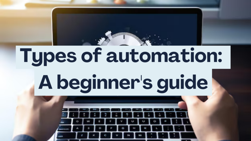 Types of automation: A beginner's guide - Subscribed.FYI