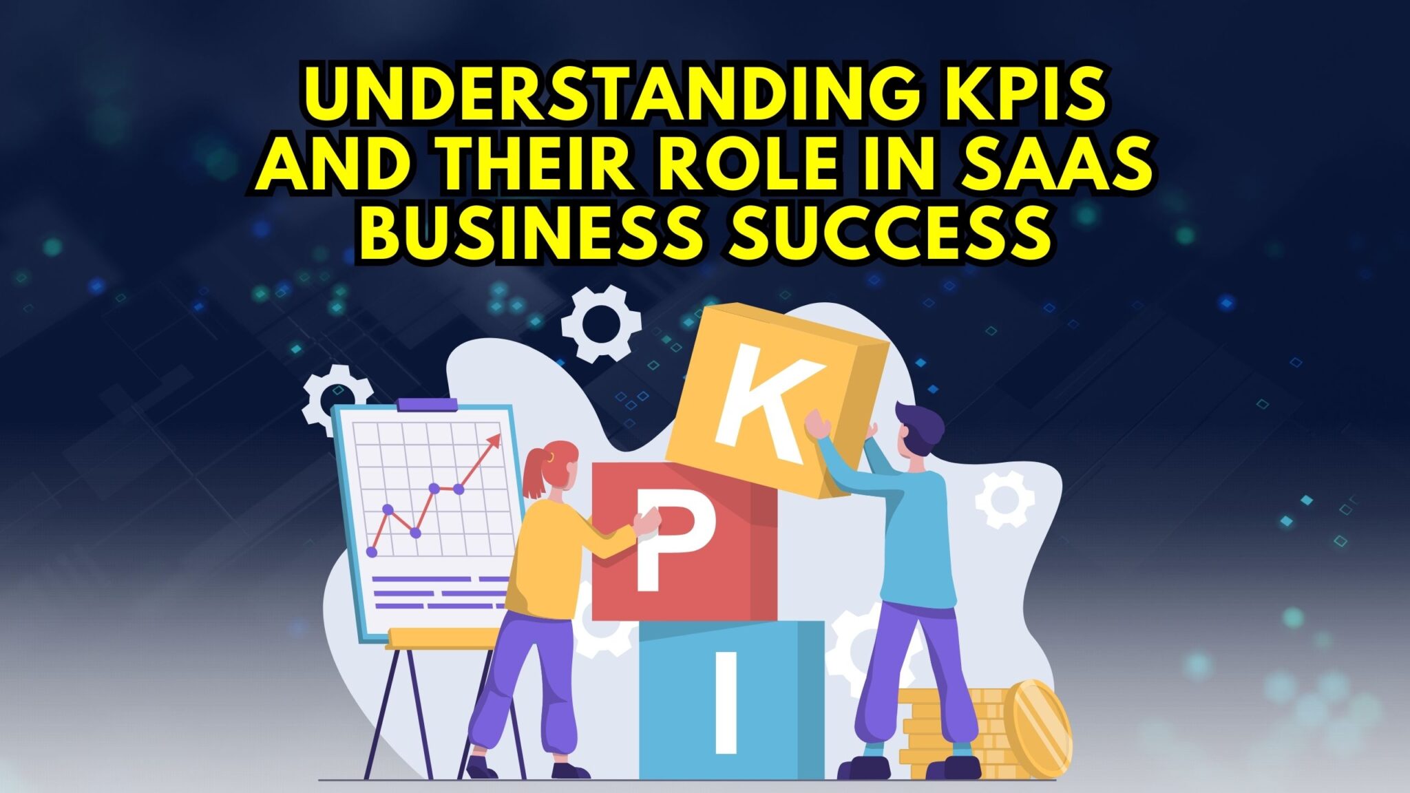 Understanding KPIs and Their Role in SaaS Business Success - Subscribed.FYI
