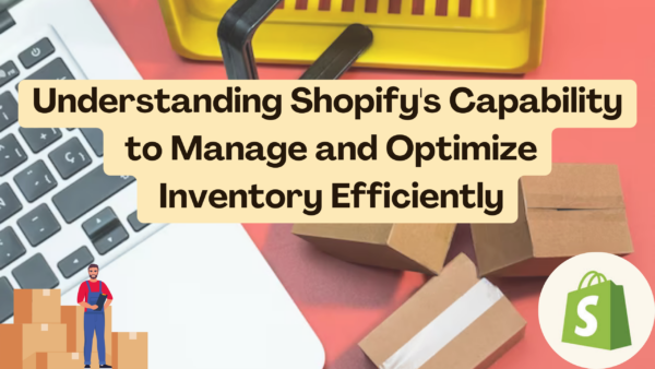 Understanding Shopify's Capability to Manage and Optimize Inventory ... Understanding Shopify's Capability to Manage and Optimize Inventory ...