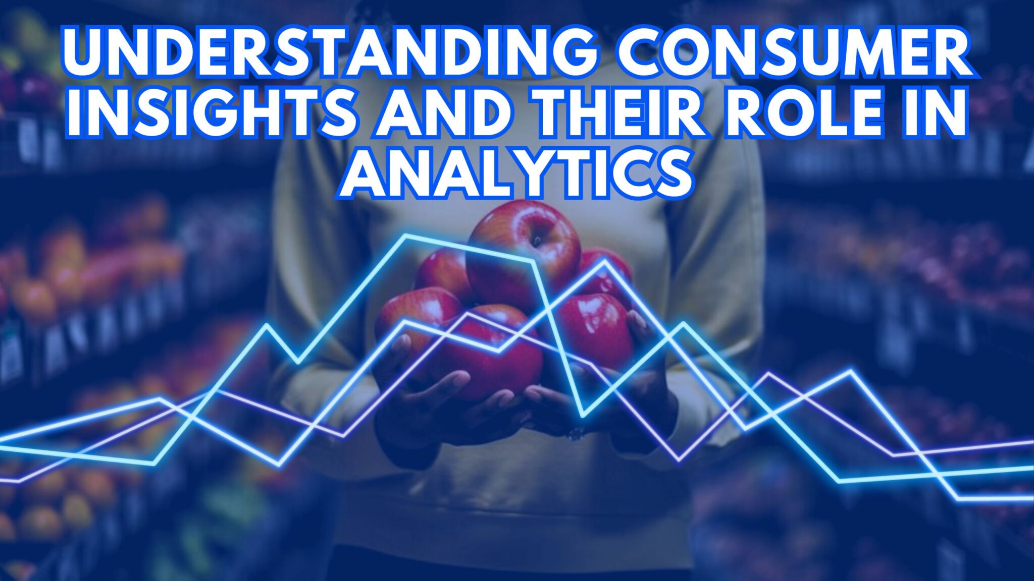 Understanding Consumer Insights and Their Role in Analytics ...