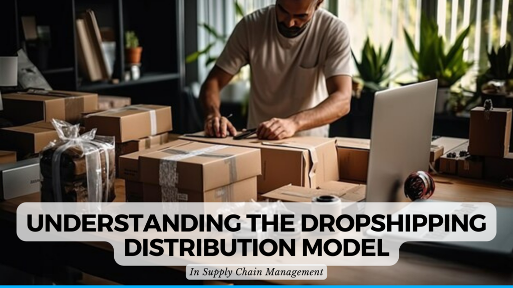 Understanding the dropshipping distribution model in supply chain ...
