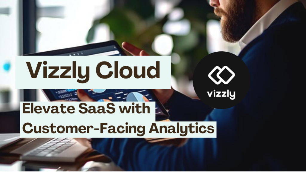 Vizzly Cloud: Elevate SaaS with Customer-Facing Analytics - Subscribed.FYI