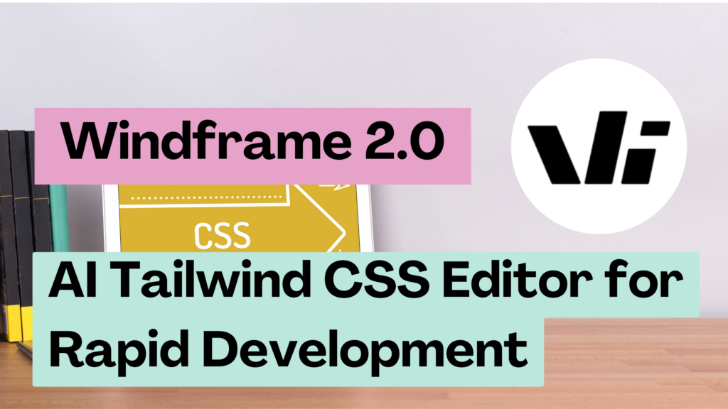 Windframe 2.0: AI Tailwind CSS Editor for Rapid Development ...