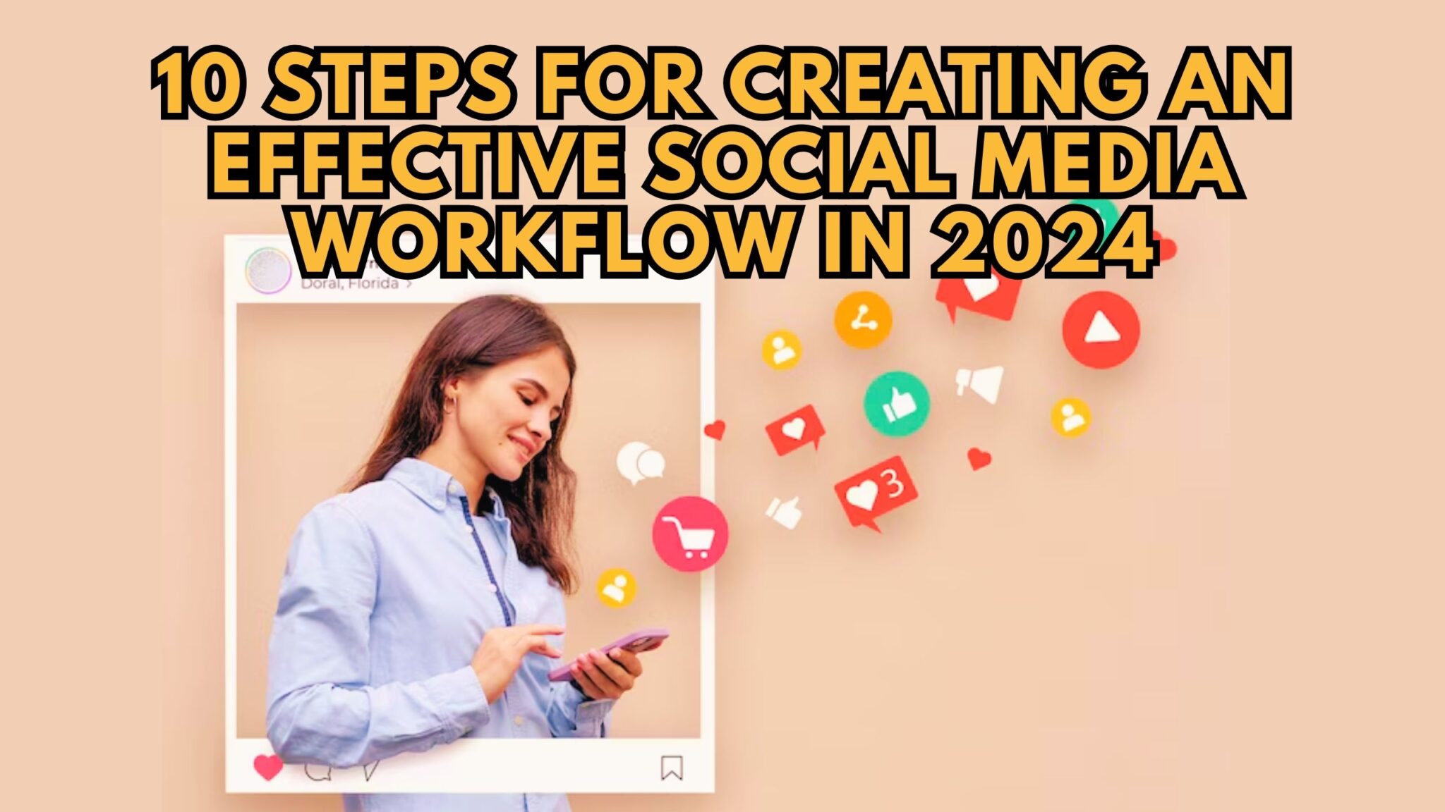 10 Steps for Creating an Effective Social Media Workflow in 2024 ...