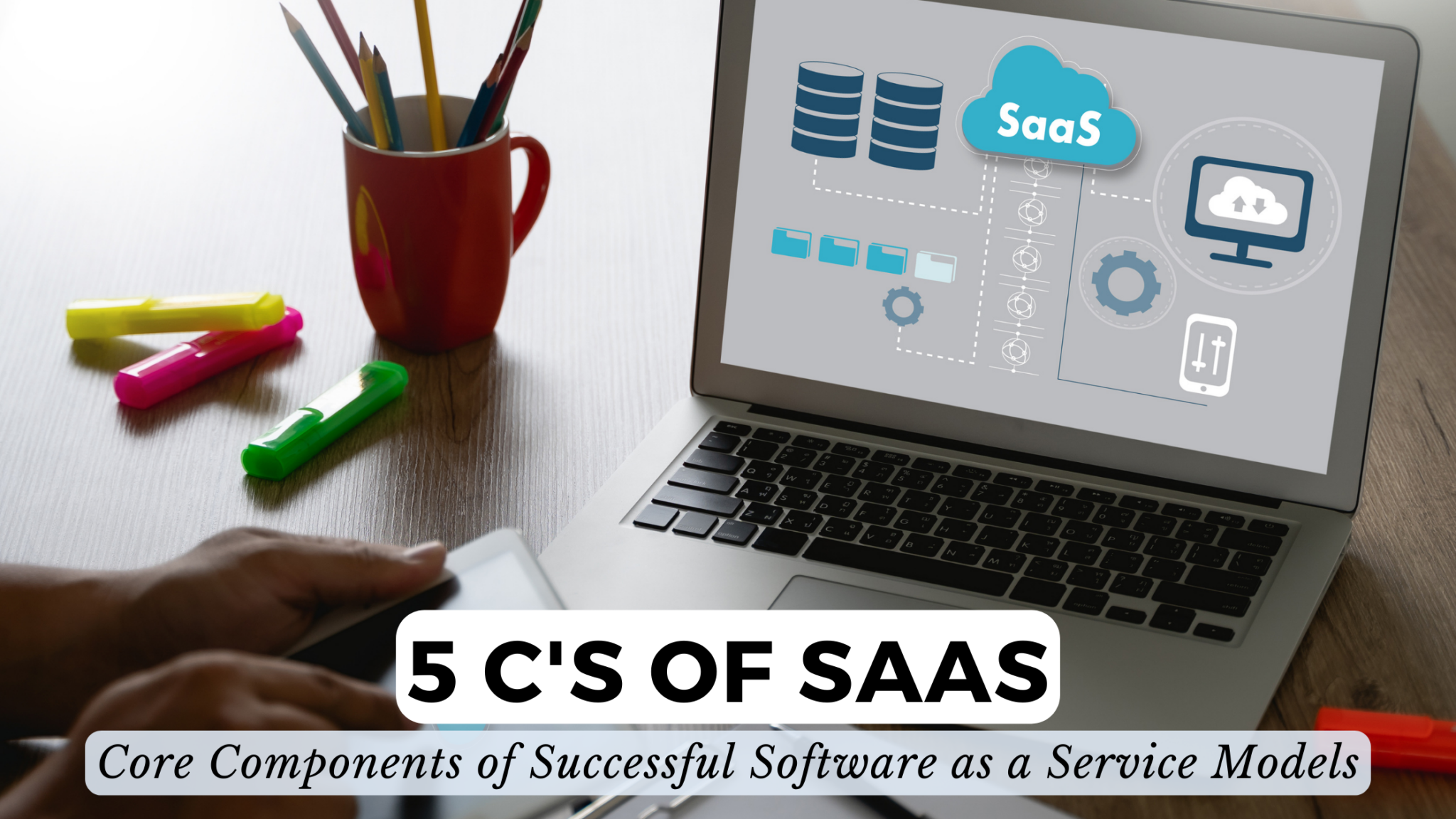 5 C's of SaaS: Core Components of Successful Software as a Service ...
