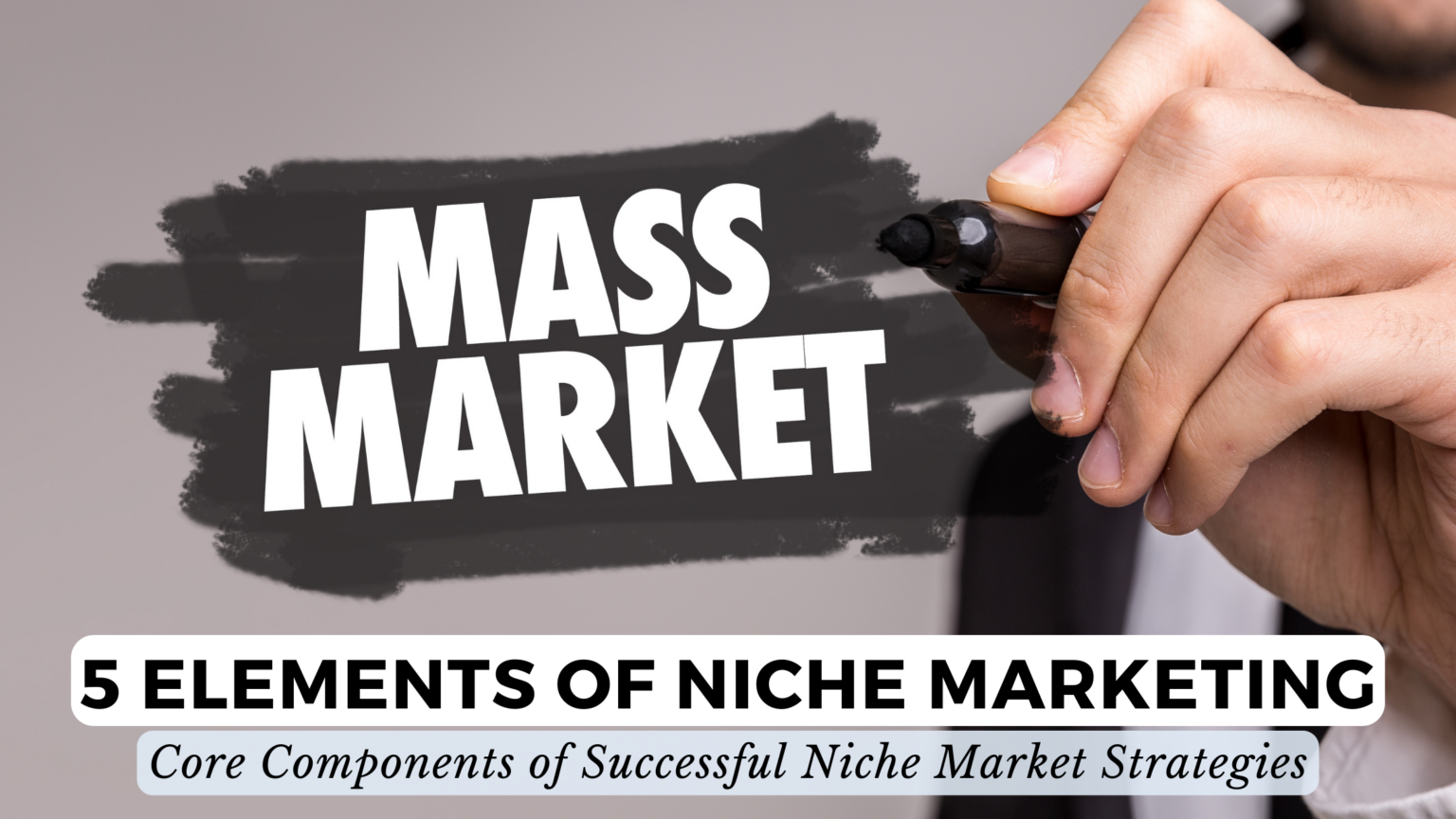 5 Elements of Niche Marketing: Core Components of Successful Niche ...