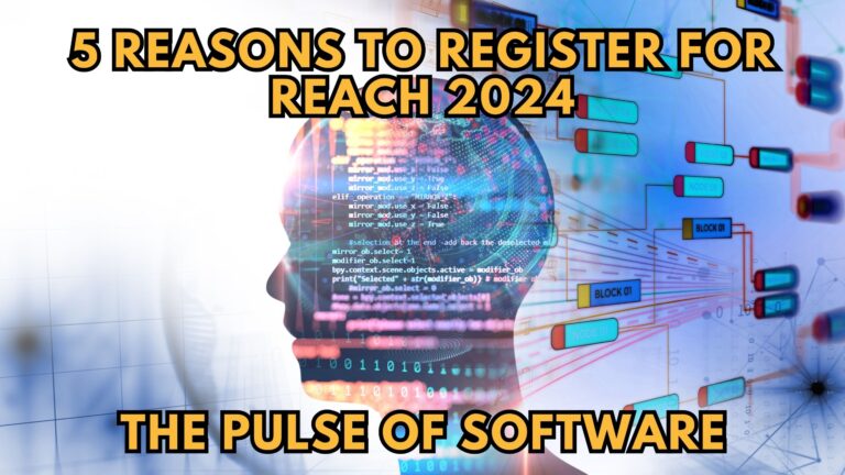 5 Reasons to Register for Reach 2024: The Pulse of Software ...