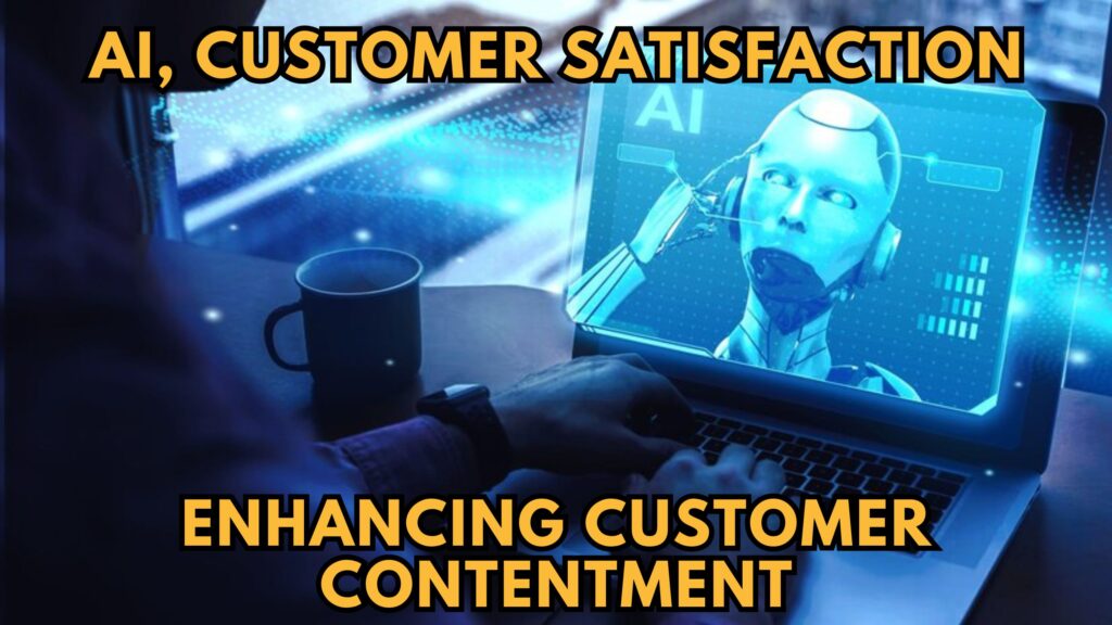 AI, Customer Satisfaction: Enhancing Customer Contentment - Subscribed.FYI