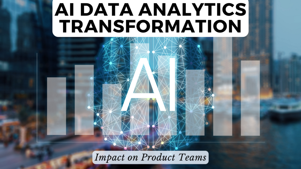 AI Data Analytics Transformation: Impact on Product Teams - Subscribed.FYI