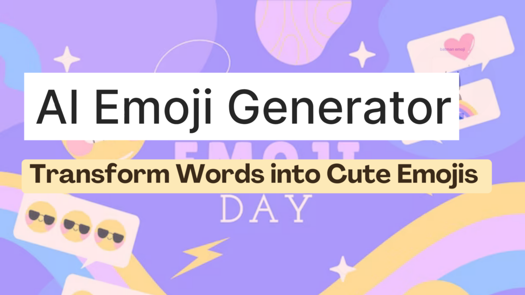AI Emoji Generator: Transform Words into Cute Emojis - A Quick Guide - Subscribed.FYI