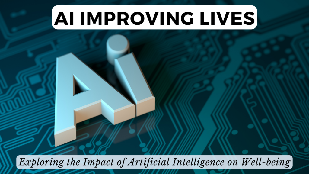 AI Improving Lives: Exploring the Impact of Artificial Intelligence on ...