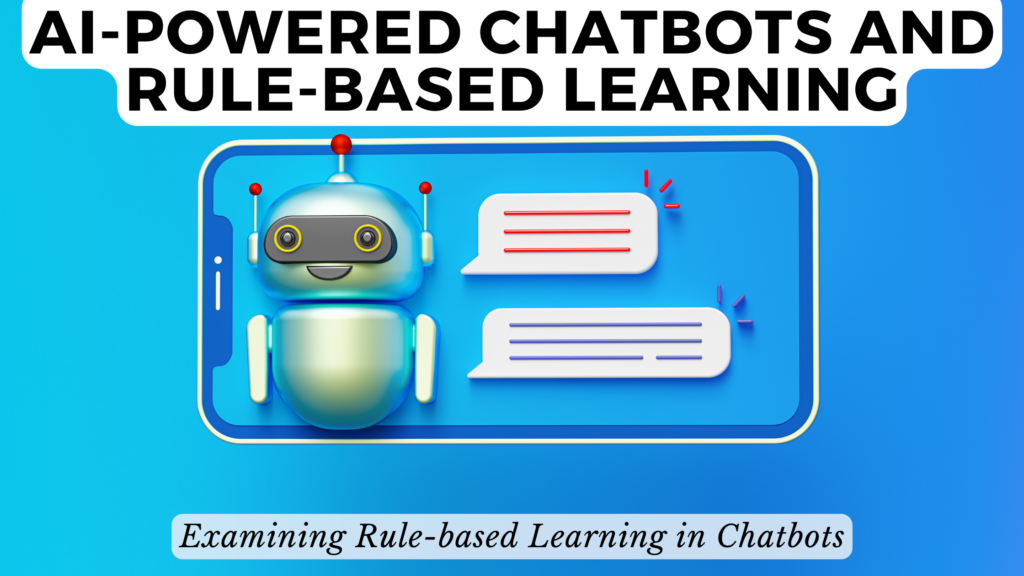 AI-powered Chatbots and Rule-based Learning: Examining Rule-based ...