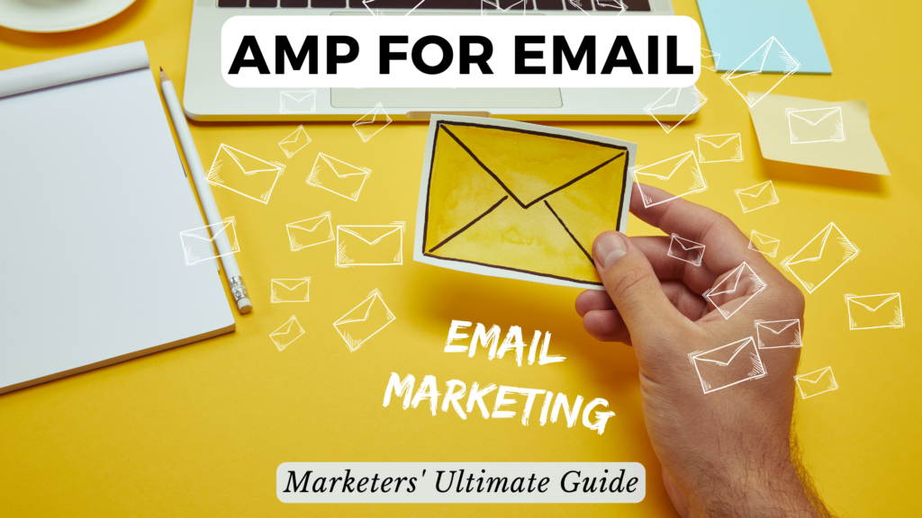 AMP for Email: Marketers' Ultimate Guide - Subscribed.FYI