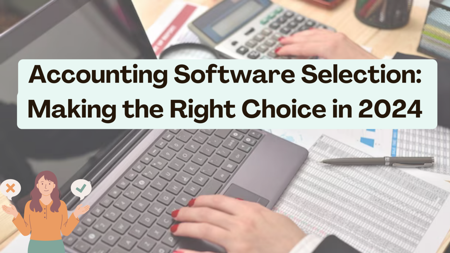 Accounting Software Selection: Making the Right Choice in 2024 - Subscribed.FYI