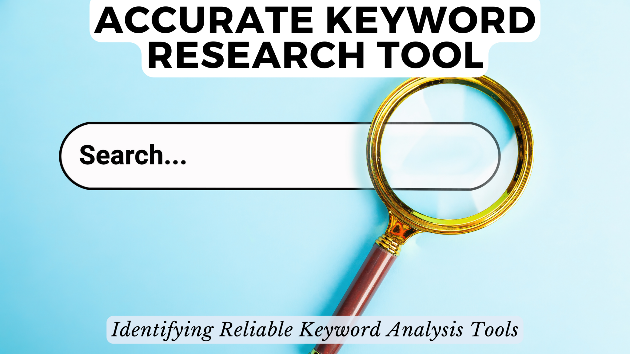 Accurate Keyword Research Tool: Identifying Reliable Keyword Analysis ...