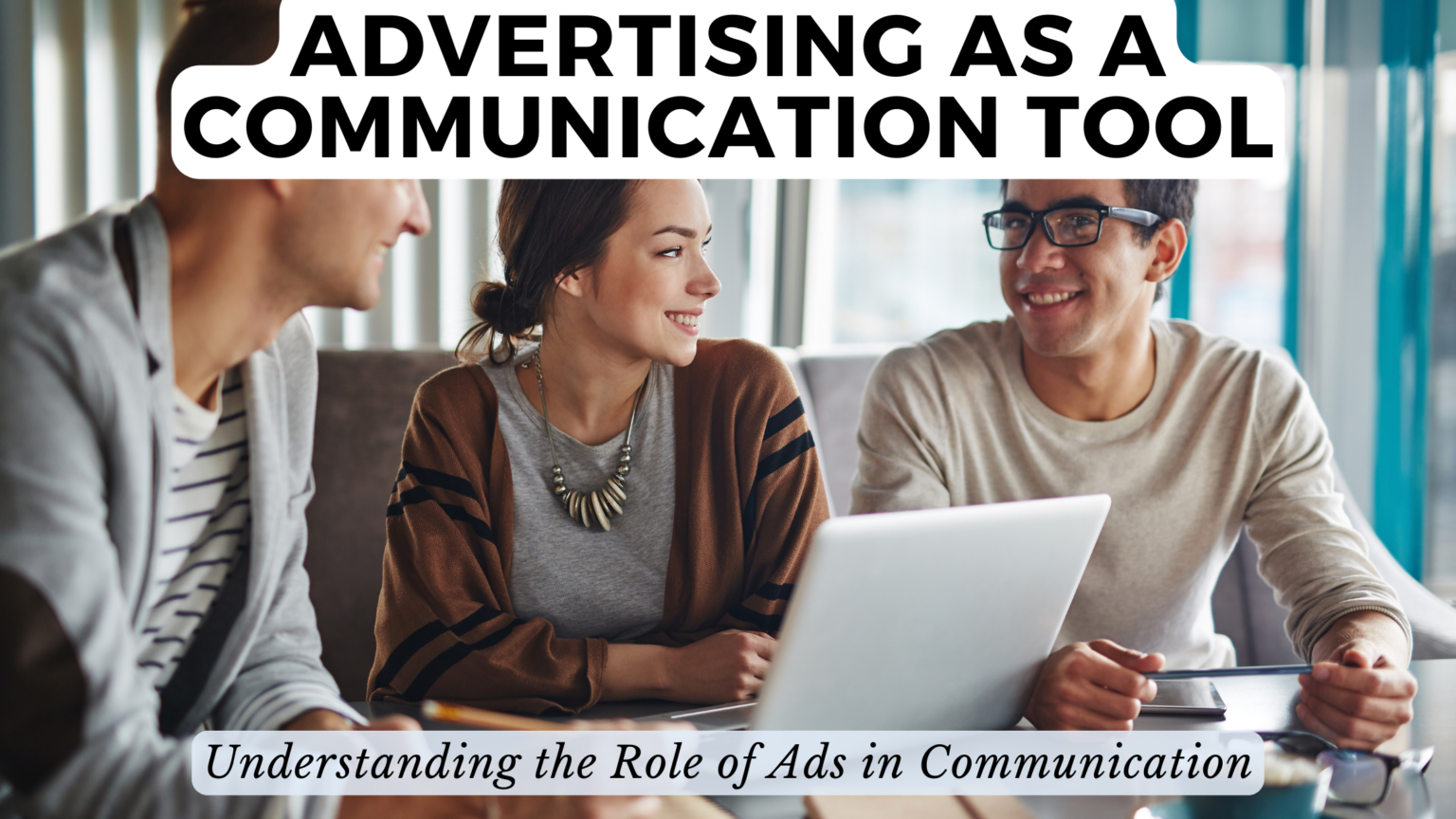 Advertising as a Communication Tool: Understanding the Role of Ads in ...