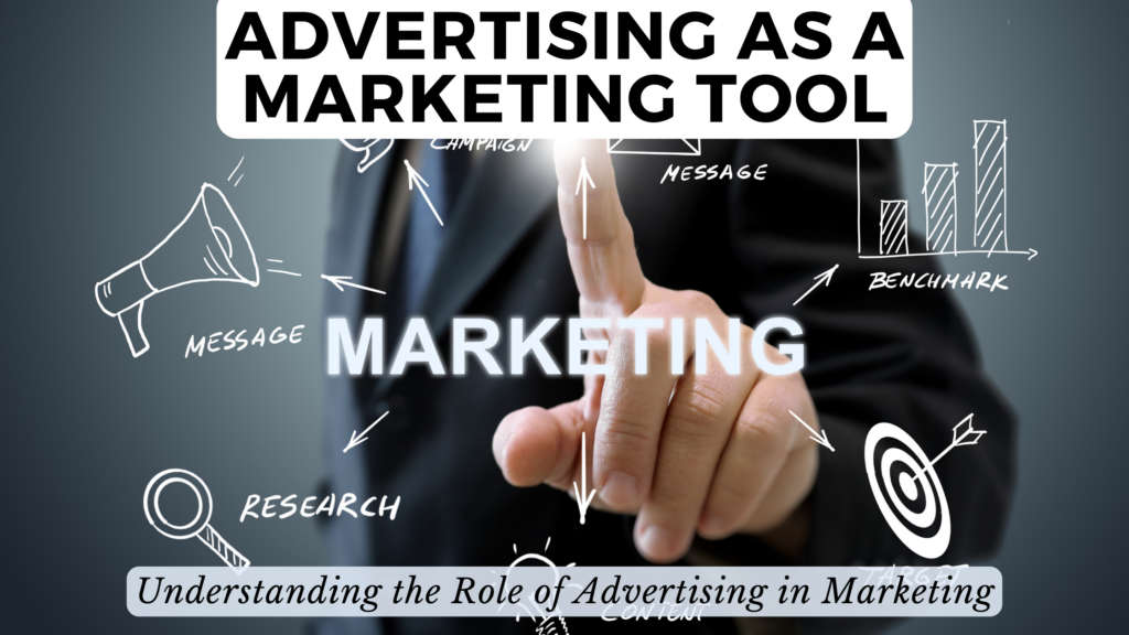 Advertising as a Marketing Tool: Understanding the Role of Advertising ...