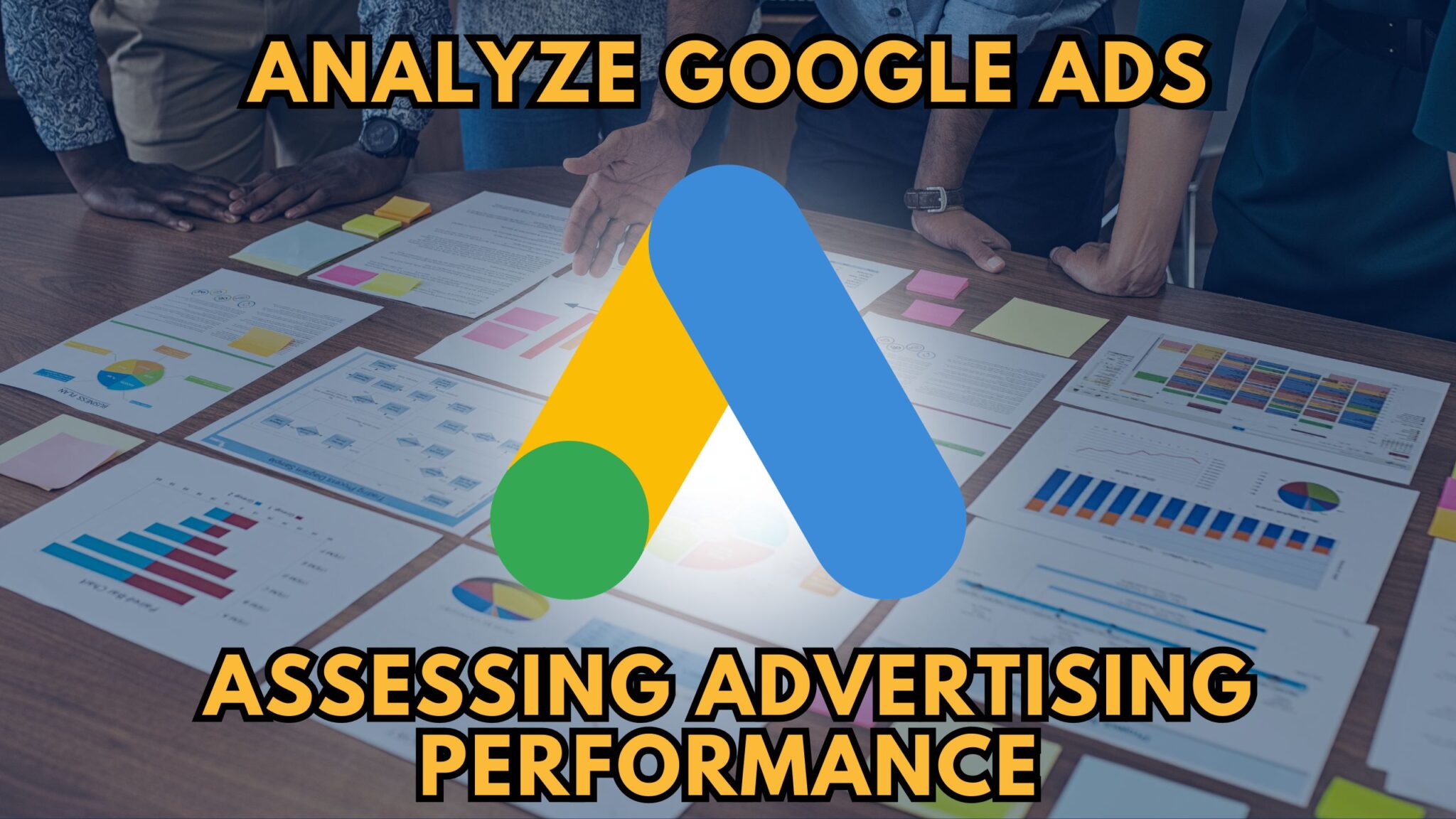 Analyze Google Ads: Assessing Advertising Performance - Subscribed.FYI