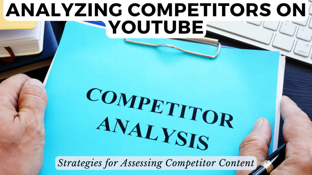 Analyzing Competitors on YouTube: Strategies for Assessing Competitor ...
