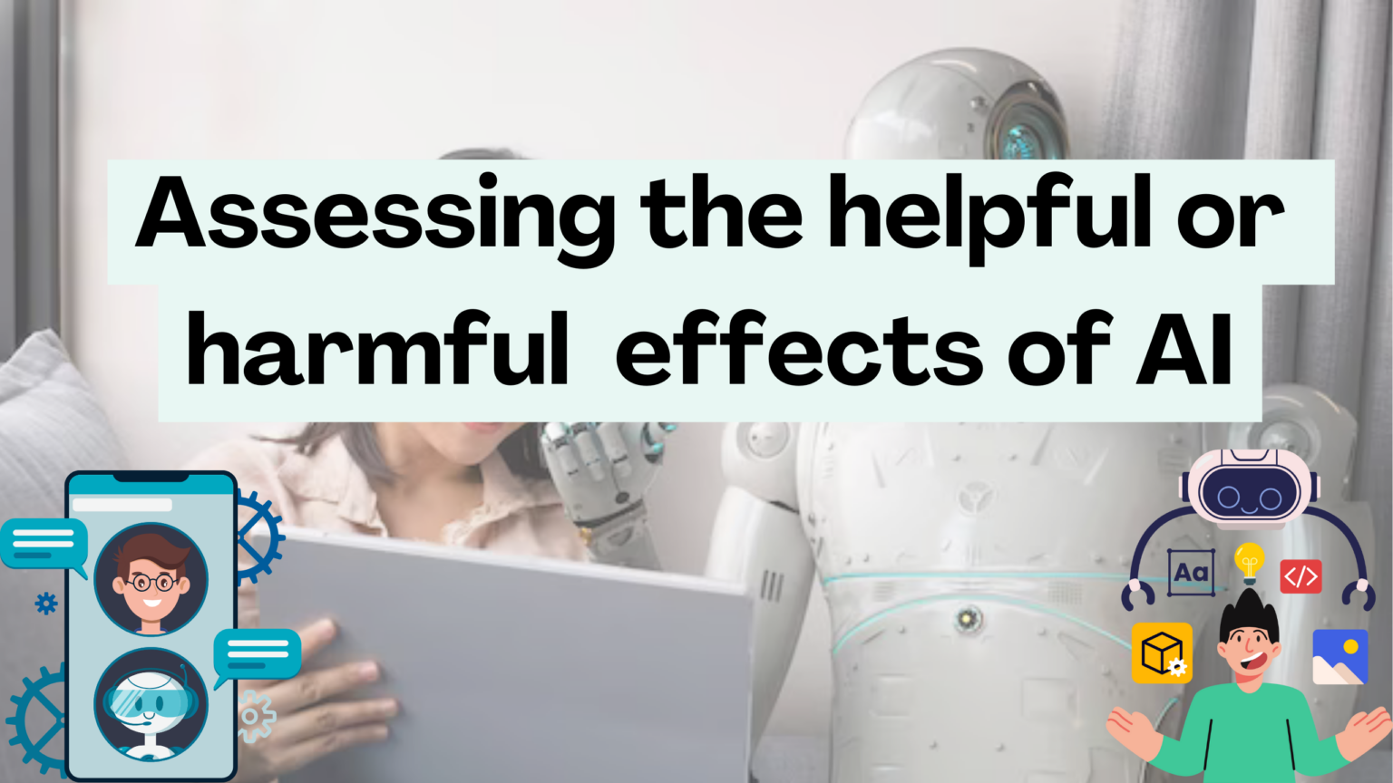 Assessing the helpful or harmful effects of AI - Subscribed.FYI
