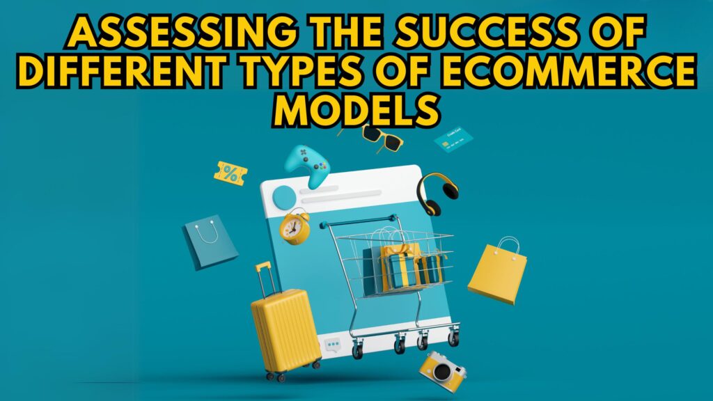 Assessing the Success of Different Types of eCommerce Models ...