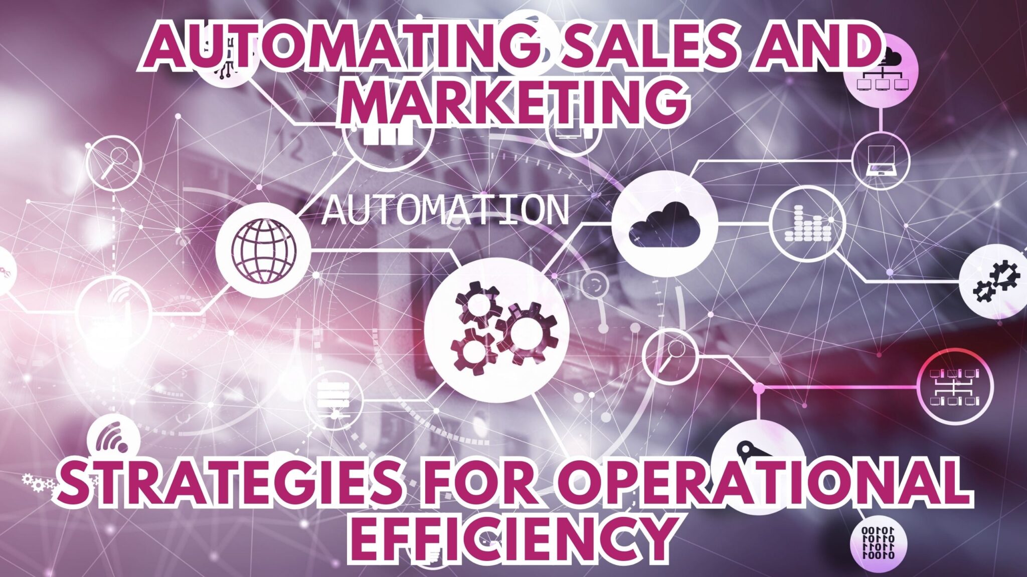 Automating Sales and Marketing: Strategies for Operational Efficiency ...