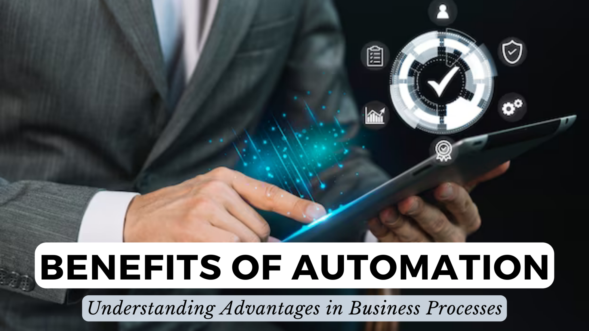Benefits of Automation: Understanding Advantages in Business Processes - Subscribed.FYI