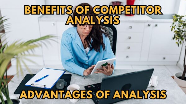 Benefits of Competitor Analysis: Advantages of Analysis - Subscribed.FYI