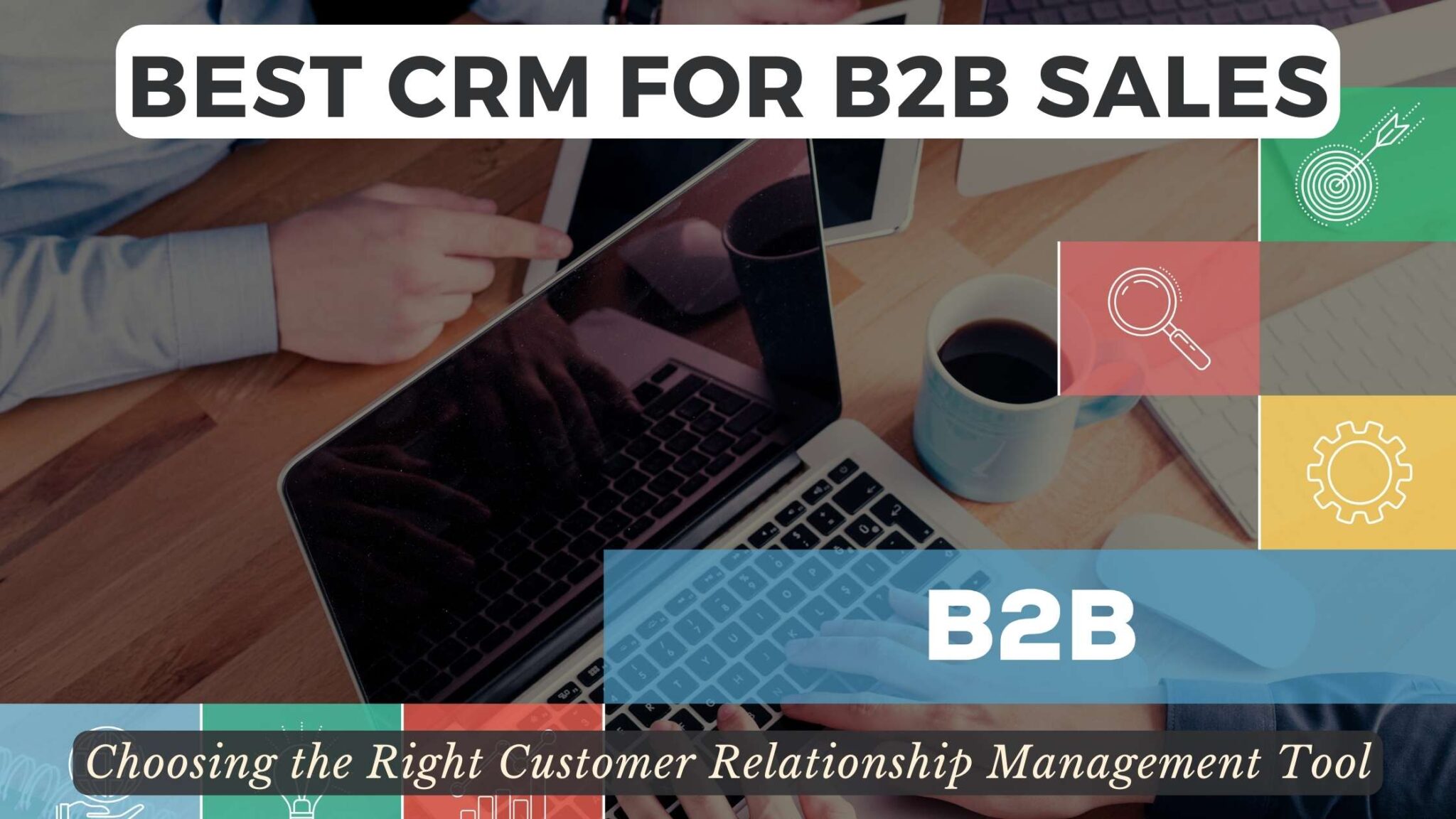 Best Crm For B2b Sales Choosing The Right Customer Relationship