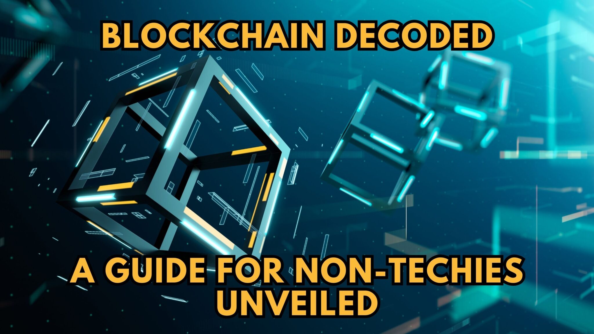 Blockchain Decoded: A Guide for Non-Techies Unveiled - Subscribed.FYI