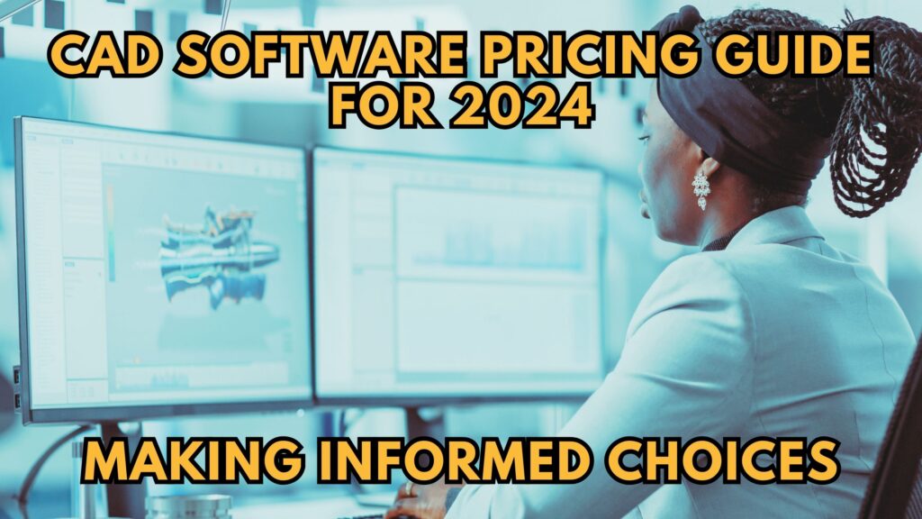 CAD Software Pricing Guide for 2024: Making Informed Choices ...