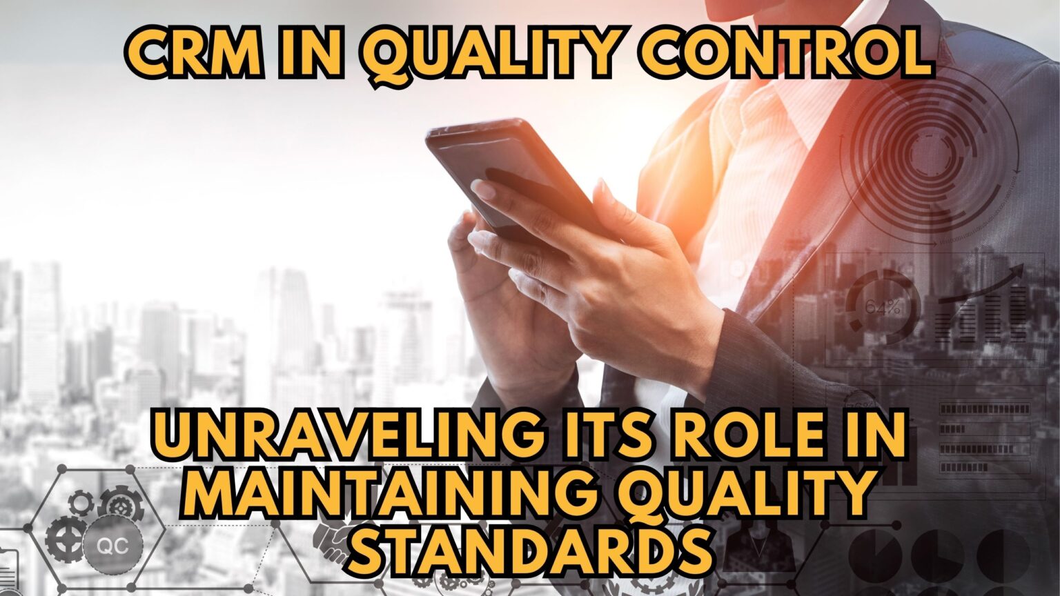 CRM in Quality Control: Unraveling Its Role in Maintaining Quality Standards - Subscribed.FYI