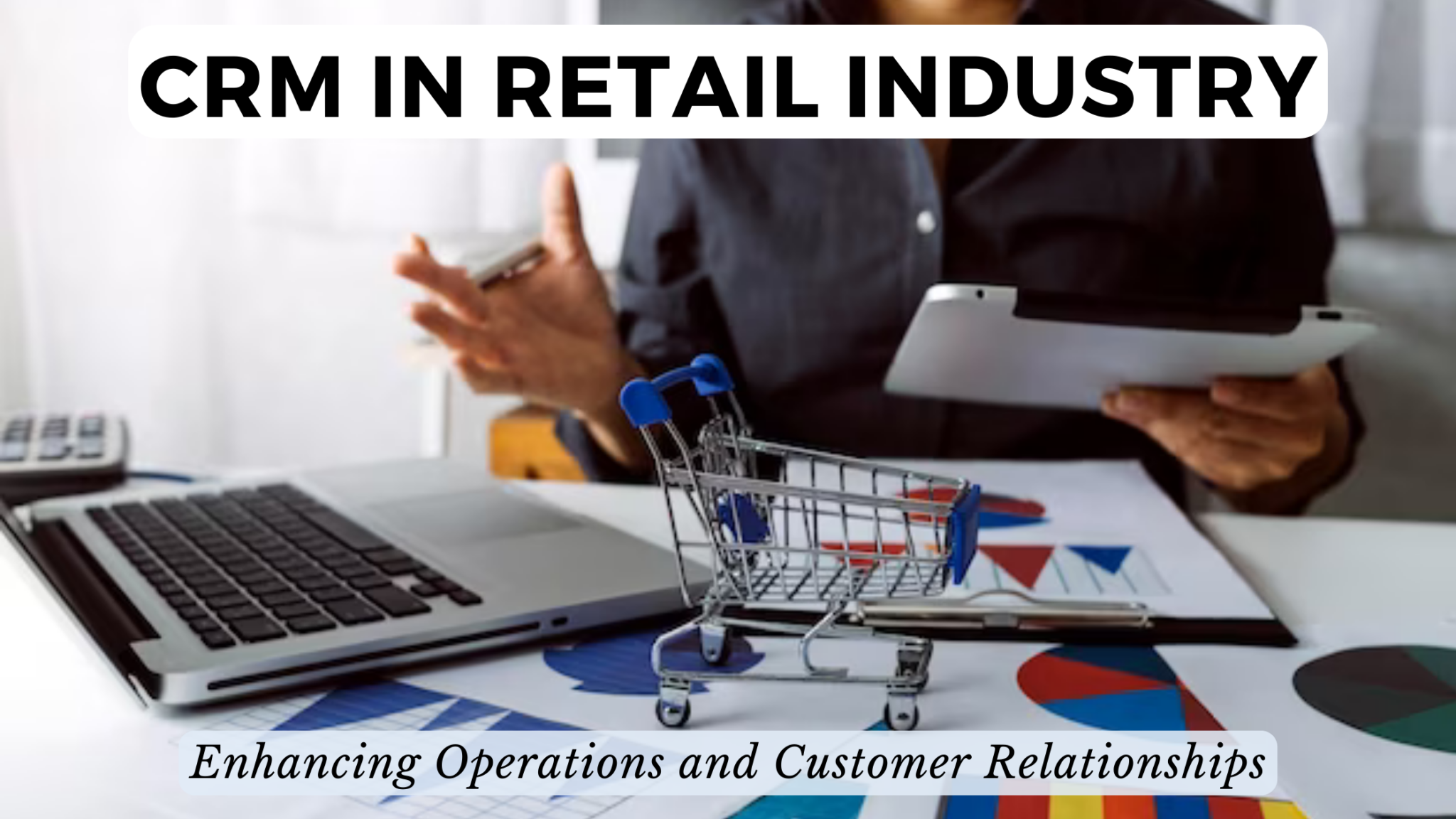 Crm In Retail Industry Enhancing Operations And Customer Relationships Subscribed Fyi