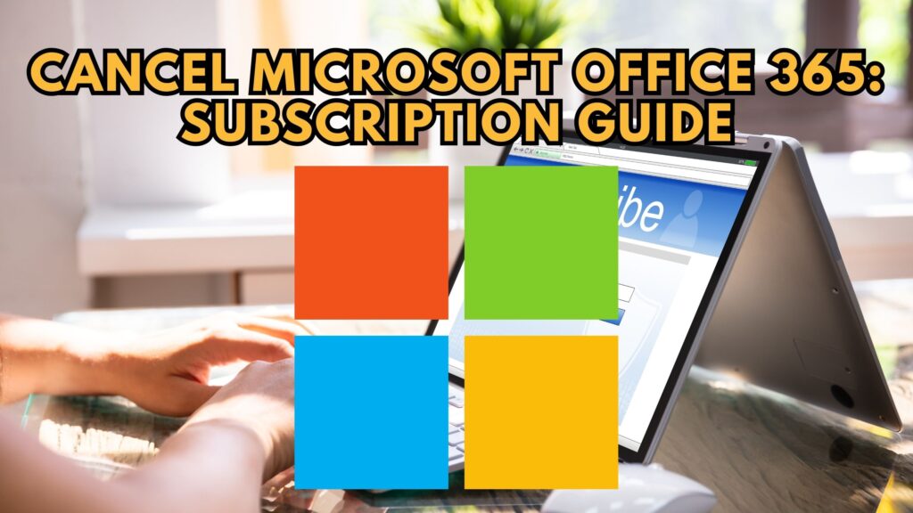 Cancel Microsoft Office 365: Subscription Guide - Subscribed.FYI