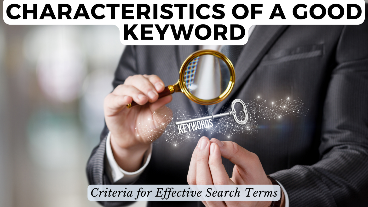 Characteristics of a Good Keyword: Criteria for Effective Search Terms ...