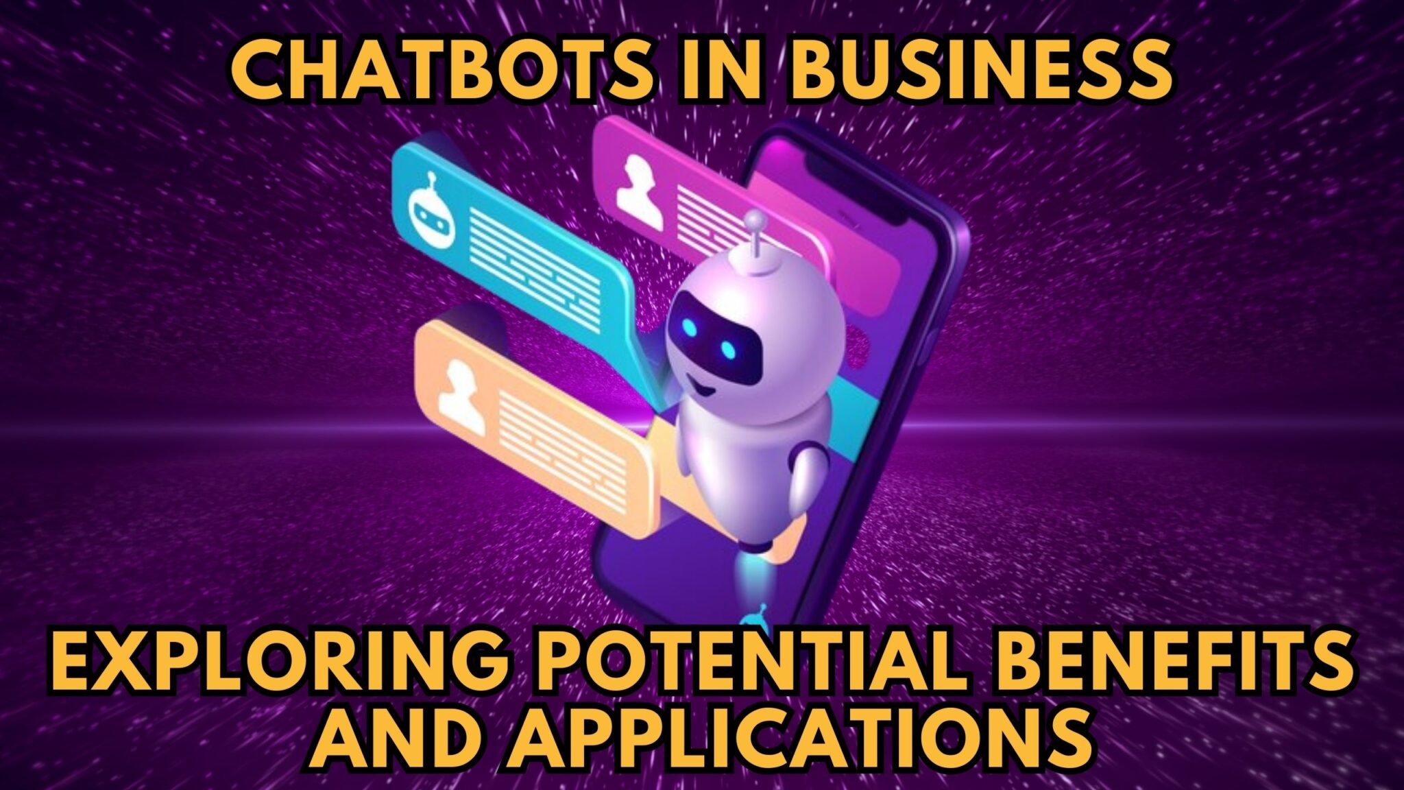 Chatbots in Business: Exploring Potential Benefits and Applications ...