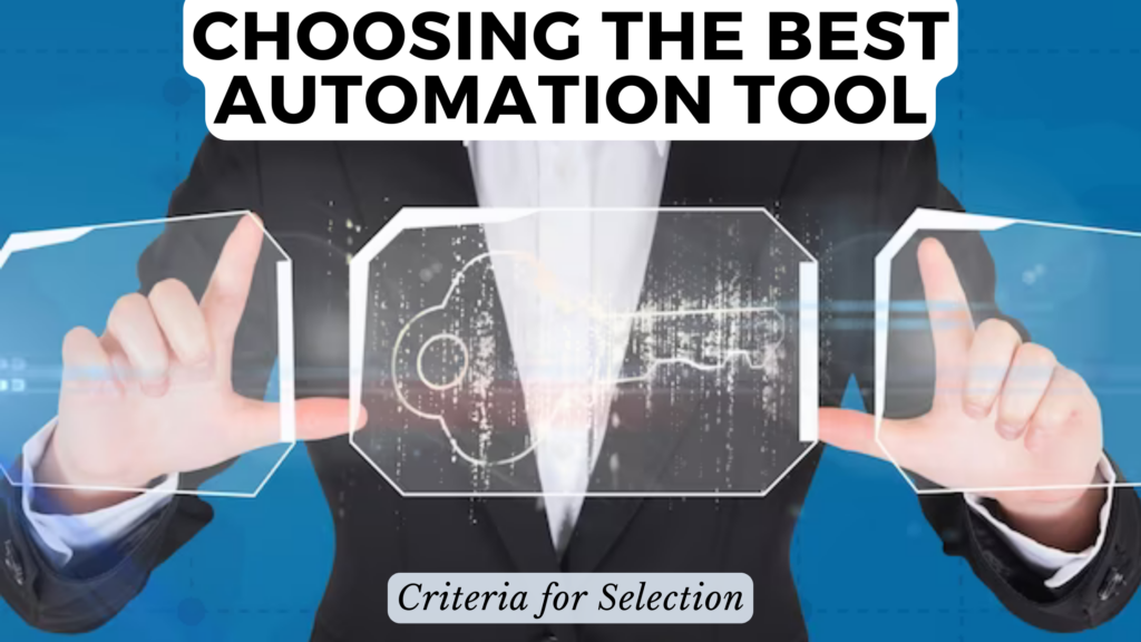 Choosing the Best Automation Tool: Criteria for Selection - Subscribed.FYI