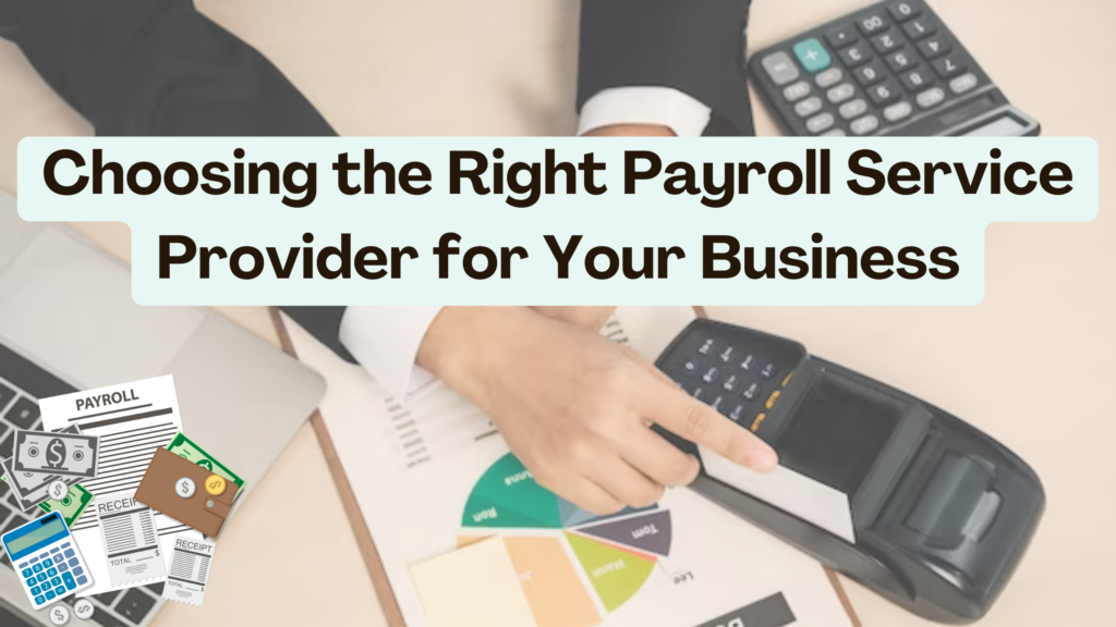 Choosing the Right Payroll Service Provider for Your Business ...