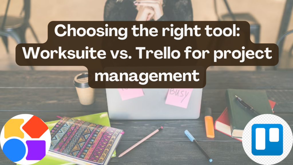 Choosing the right tool: Worksuite vs. Trello for project management ...