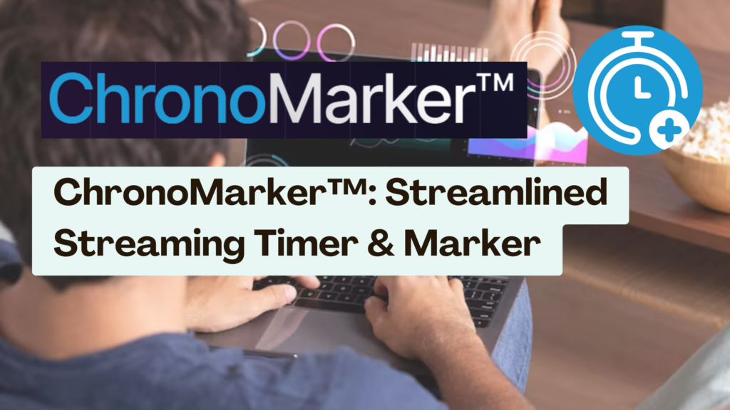 ChronoMarker™: Streamlined Streaming Timer & Marker - Subscribed.FYI