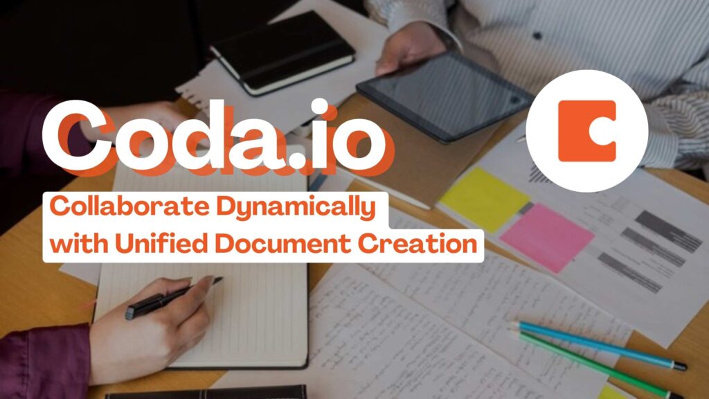 Coda.io: Collaborate Dynamically with Unified Document Creation - Subscribed.FYI