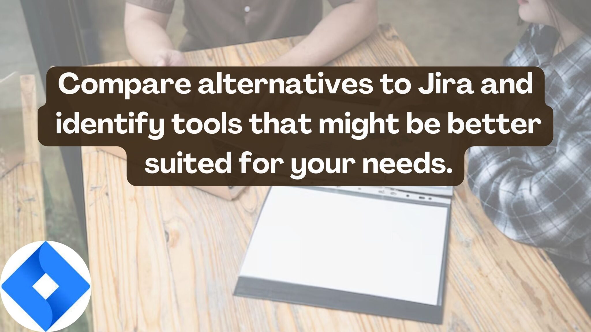 Compare alternatives to Jira and identify tools that might be better ...