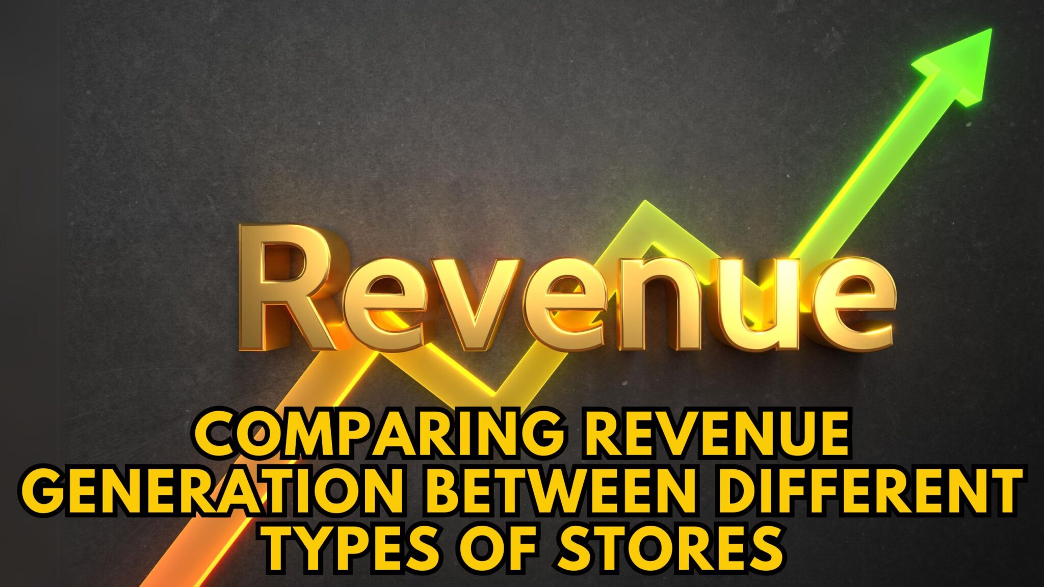 Comparing Revenue Generation Between Different Types of Stores ...