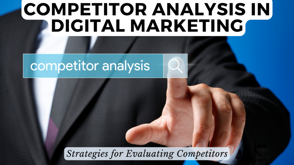 Competitor Analysis in Digital Marketing: Strategies for Evaluating ...